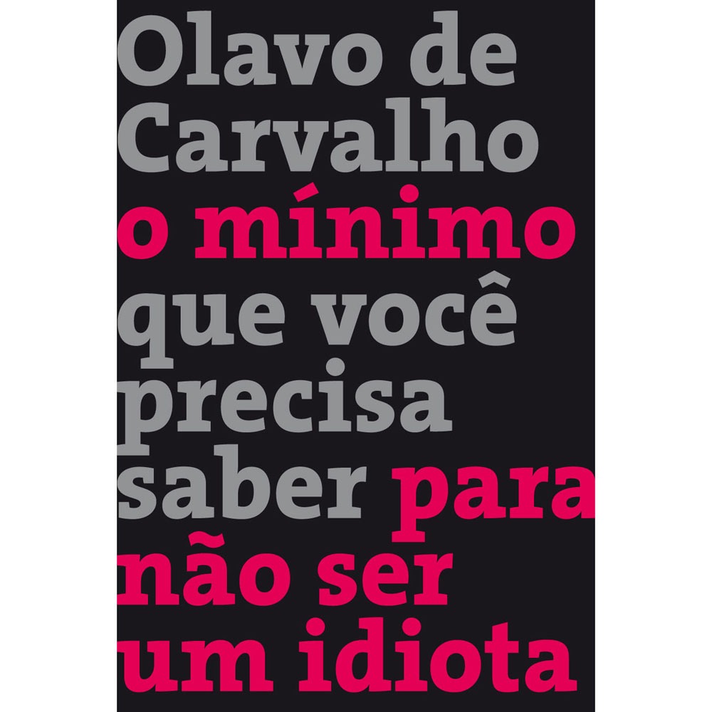 Livro - O Mínimo que Você Precisa Saber para não Ser um Idiota - Olavo ... Livro - O Mínimo que Você Precisa Saber para não Ser um Idiota - Olavo ...