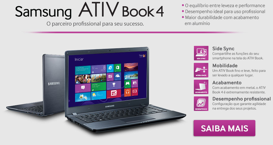 Samsung ATIV Book. Perfeitos para todo tipo de atividade.